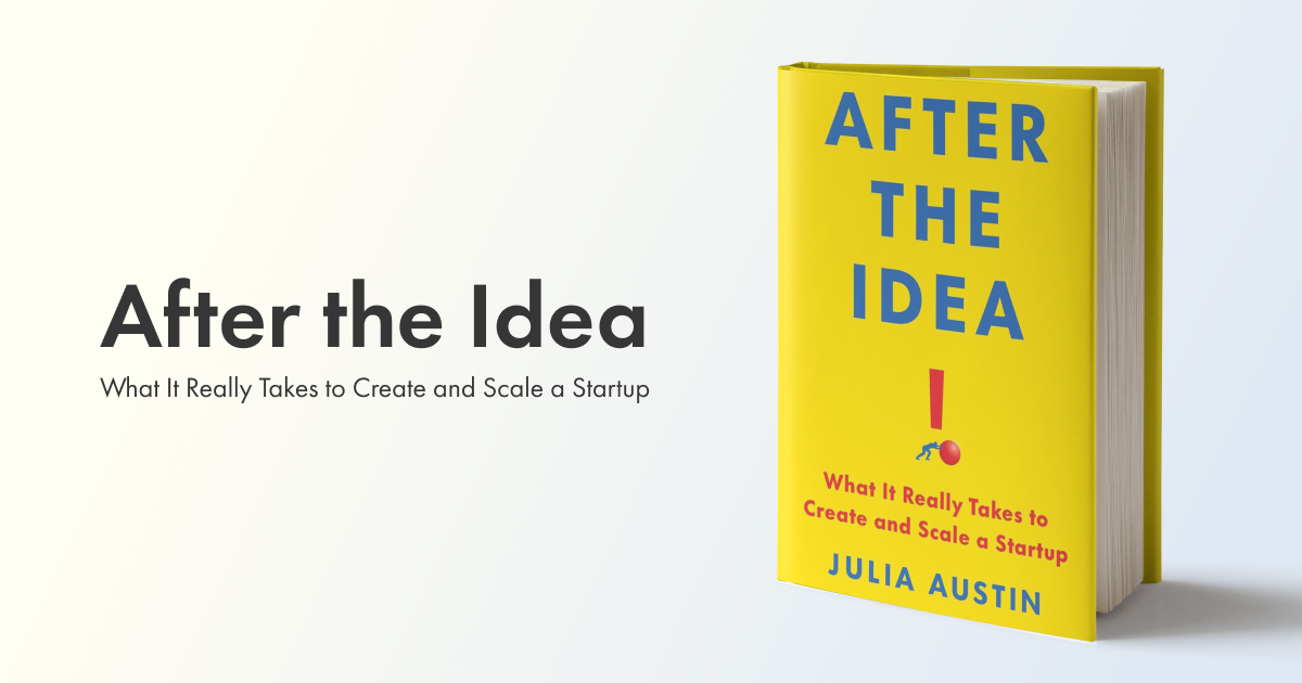 After the Idea: What It Really Takes to Create and Scale a Startup